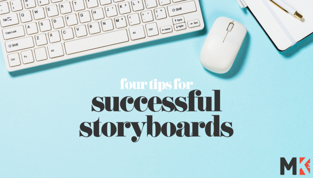 four tips for successful storyboards – MK3 Creative